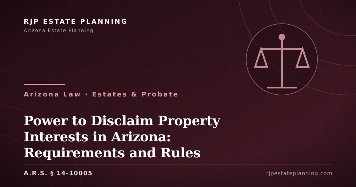 Power to Disclaim Property (§ 14-10005) | Arizona Law