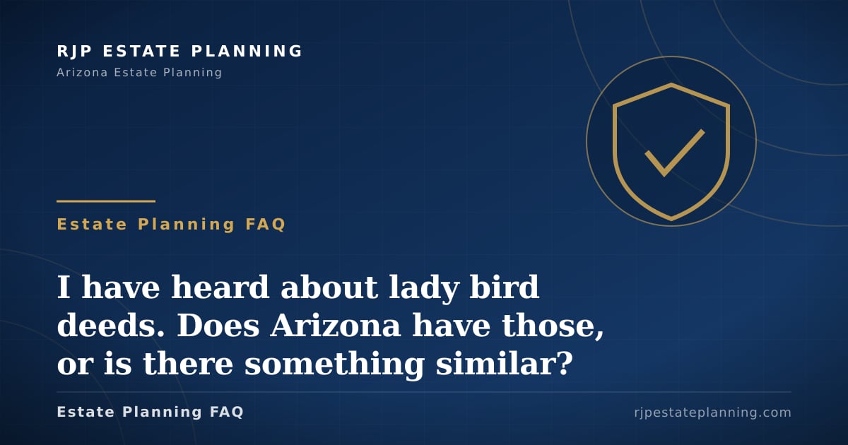I have heard about lady bird deeds | RJP Estate Planning
