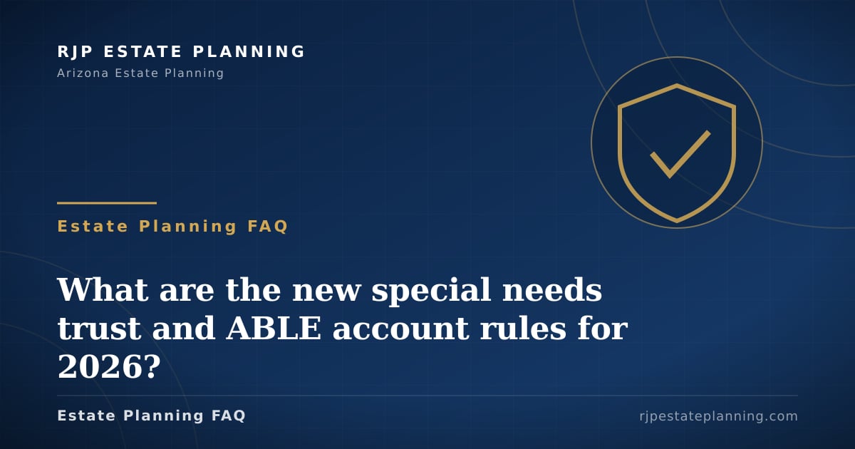 What are the new special needs trust and ABLE | RJP Estate Planning
