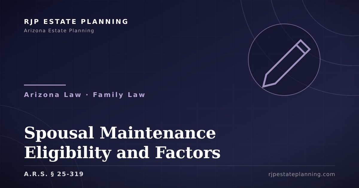 Spousal Maintenance Eligibility (§ 25-319) | Arizona Law